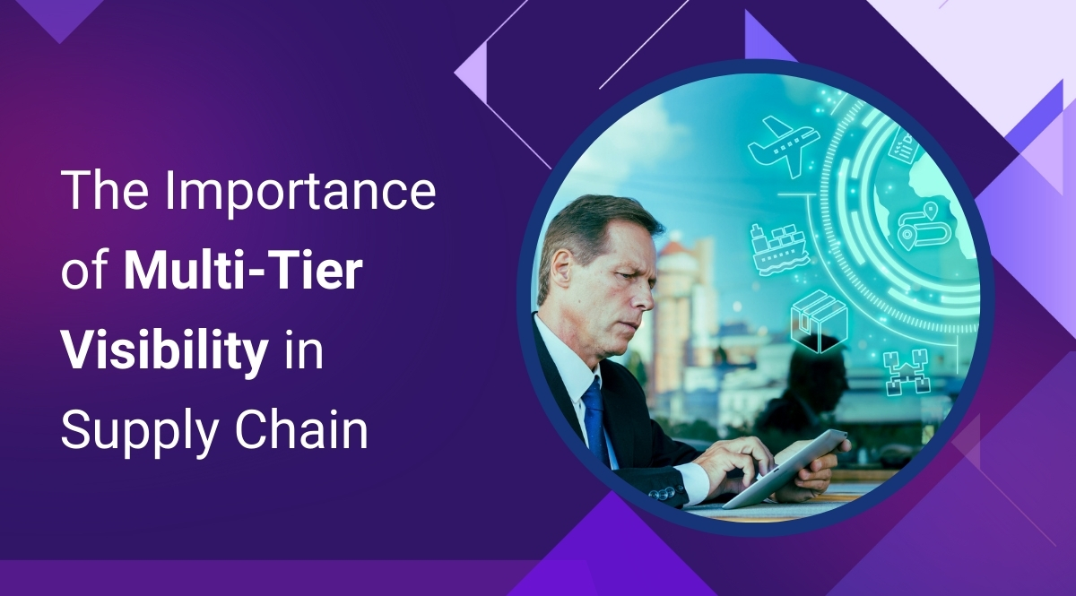 The Importance of Multi-Tier Visibility in Supply Chain - rhythminnovations