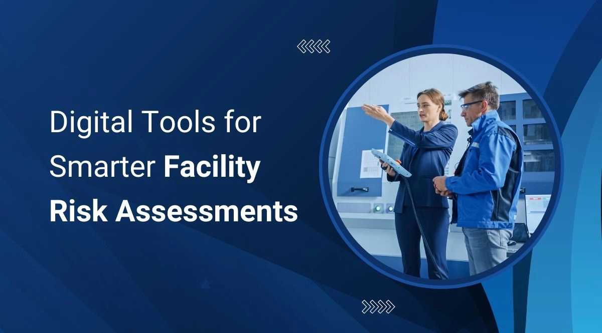 Smarter Facility Risk Assessments with Digital Safety Tools